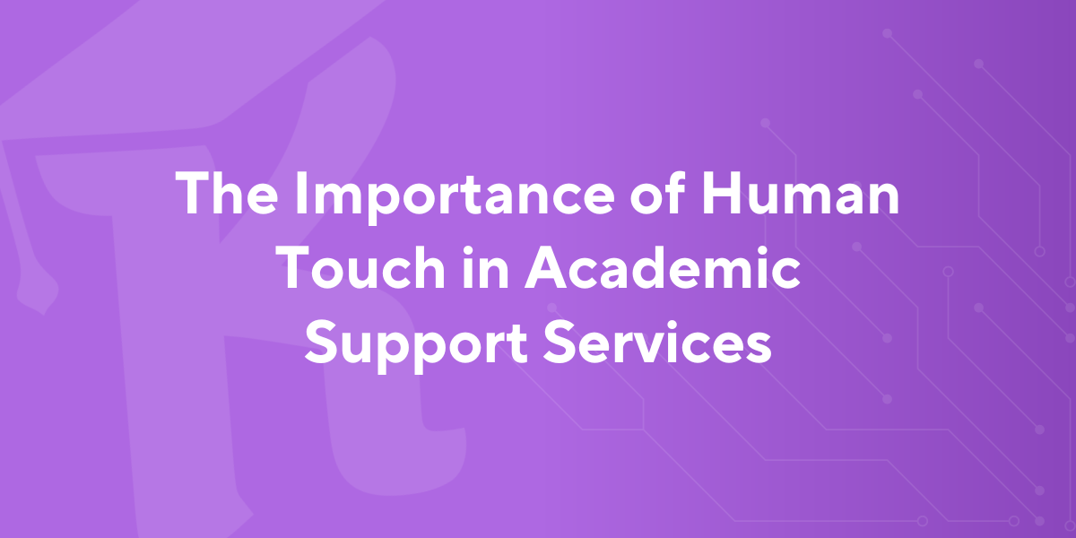 The Importance of Human Touch in Academic Support Services